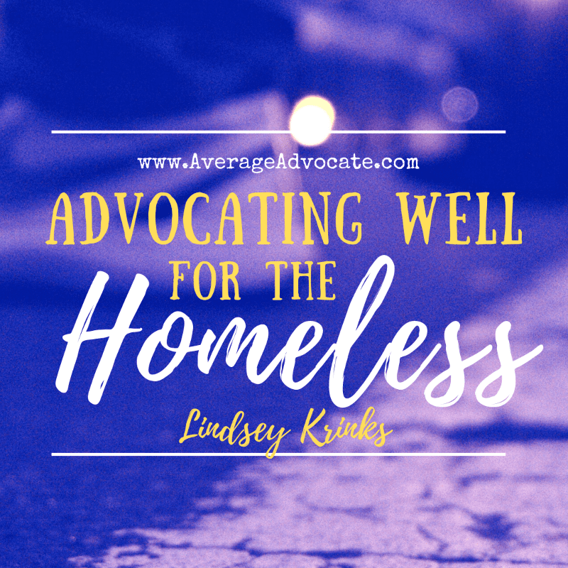 Advocating Well For the Homeless - The Average Advocate