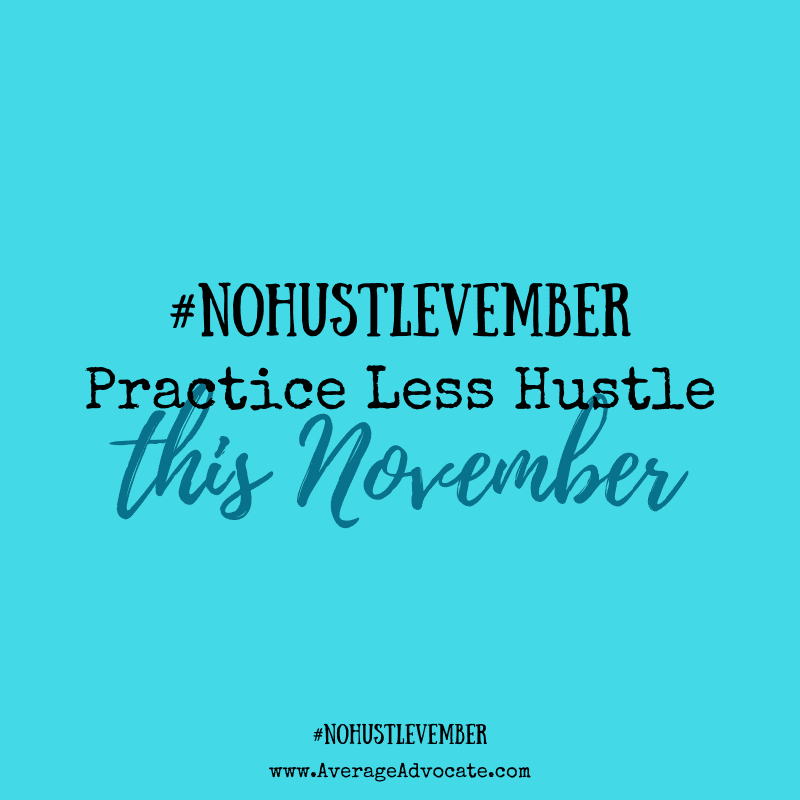 No Hustle November #NoHustleNovember #Nohustlevember - The Average Advocate